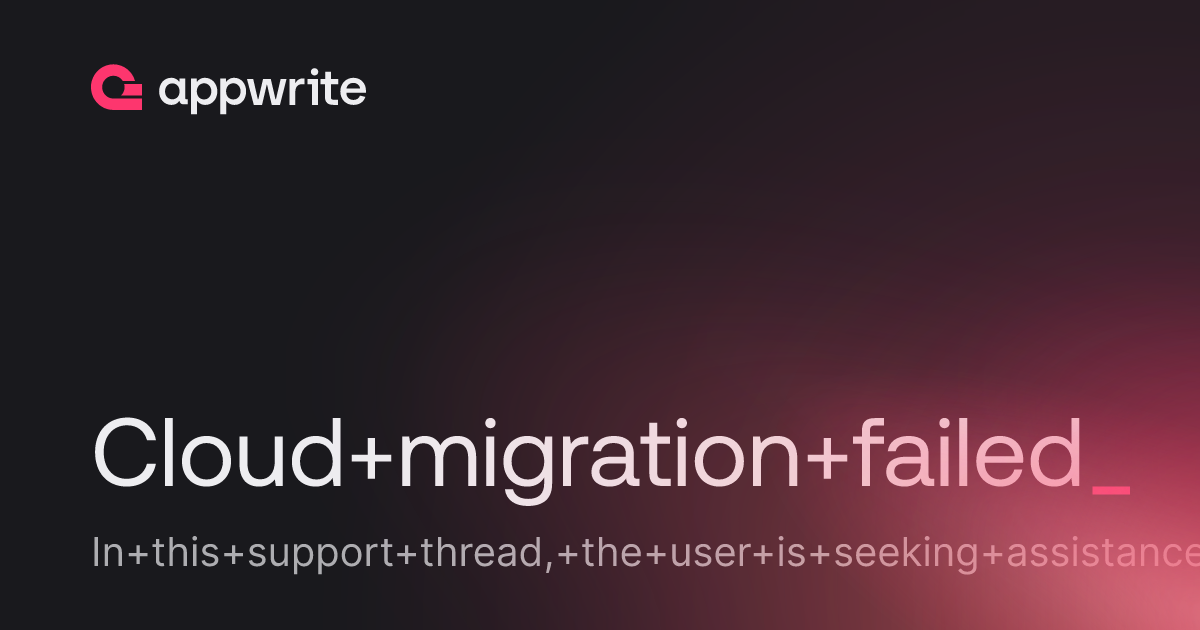 Cloud migration failed - Threads - Appwrite