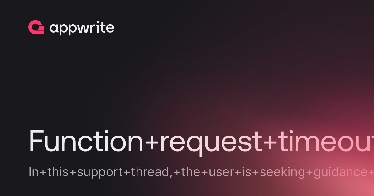 Function request timeout edit - Threads - Appwrite