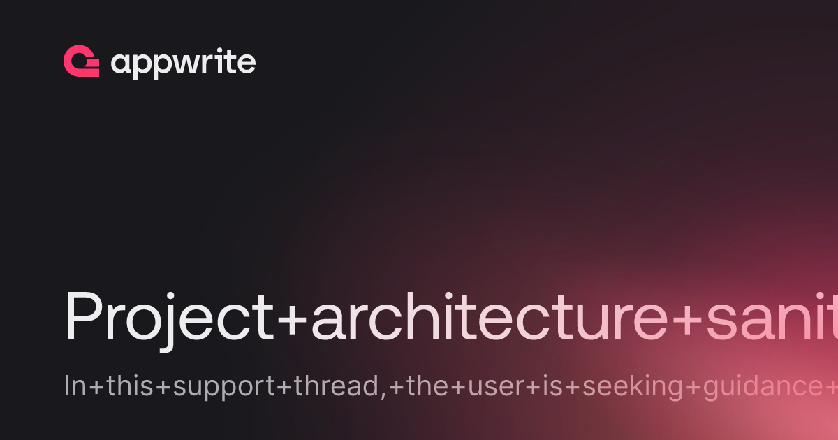 Project architecture sanity check - Threads - Appwrite