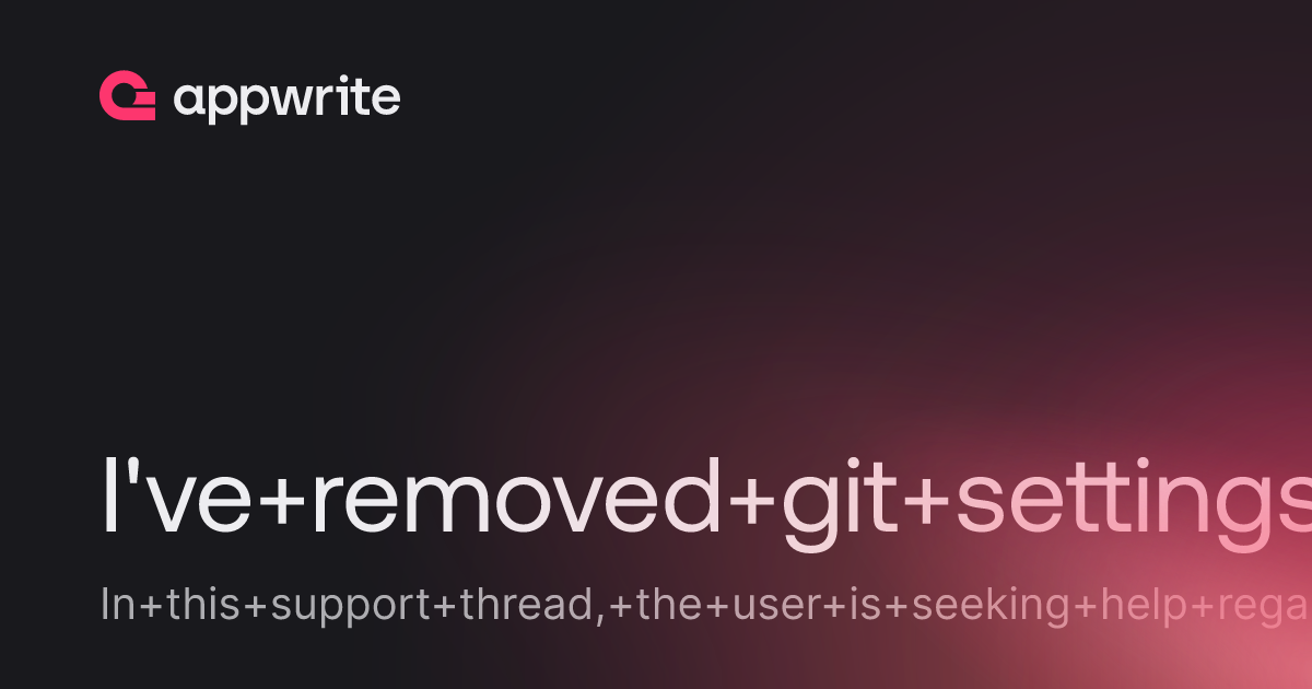 Ive Removed Git Settings But I Still See Attempting A Function Build On Merge Threads Appwrite
