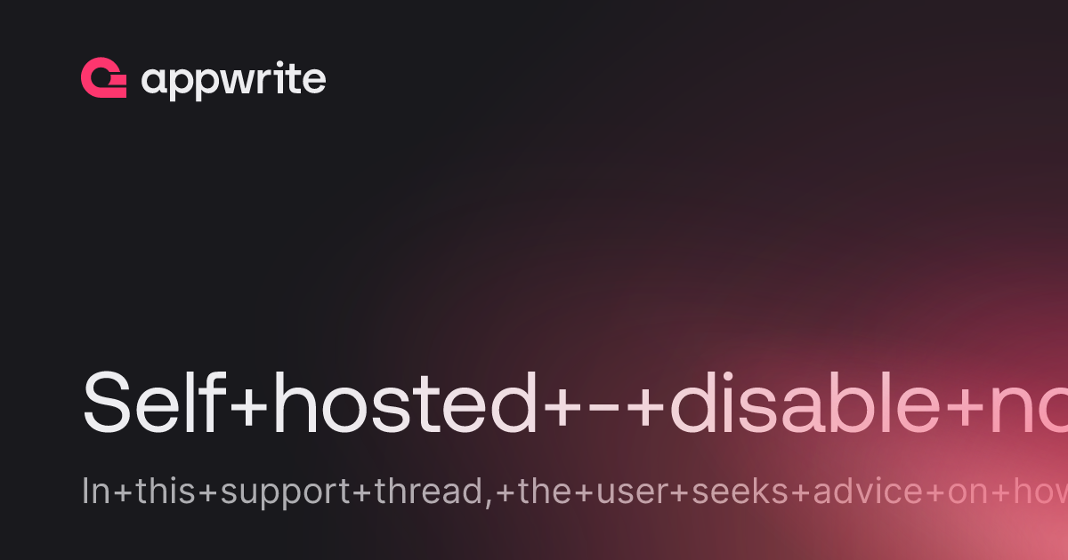 Self hosted - disable not used features for a smaller footprint - Threads - Appwrite