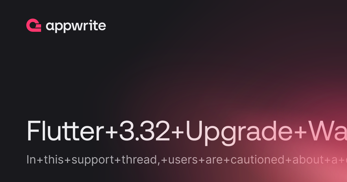 Flutter 3.32 Upgrade Warning – Appwrite SDK Compatibility Issue - Threads - Appwrite