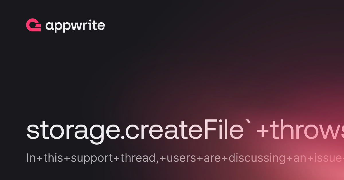 Storagecreatefile` Throws `sourceon Is Not A Function Threads