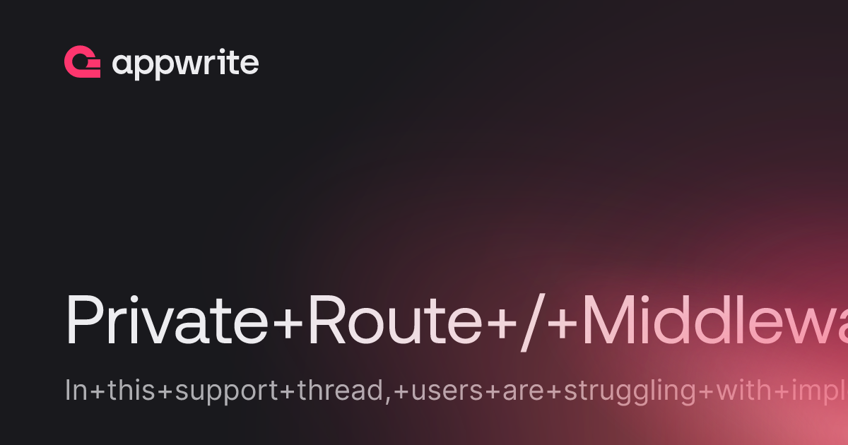 Private Route / Middleware not Working - Threads - Appwrite