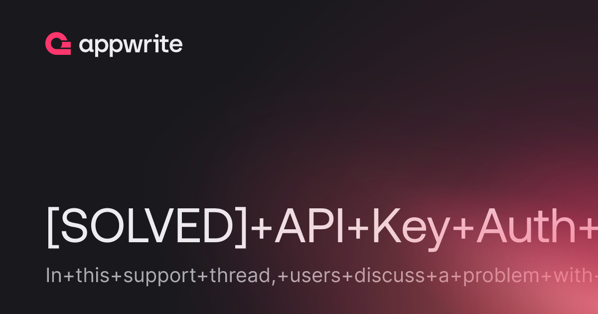 [solved] Api Key Auth Session Write Is Missing Threads Appwrite