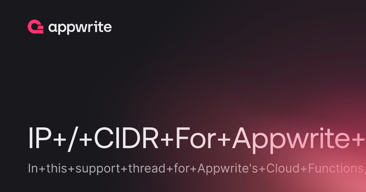 IP / CIDR For Appwrite Cloud Functions - Threads - Appwrite