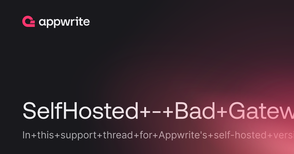 Selfhosted Bad Gateway Threads Appwrite