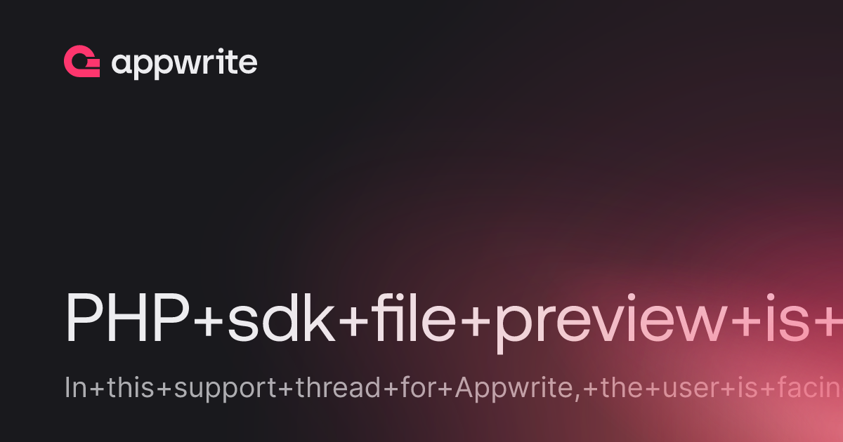 Php Sdk File Preview Is Returning Characters Instead Of The Url Like Web Sdk Threads Appwrite