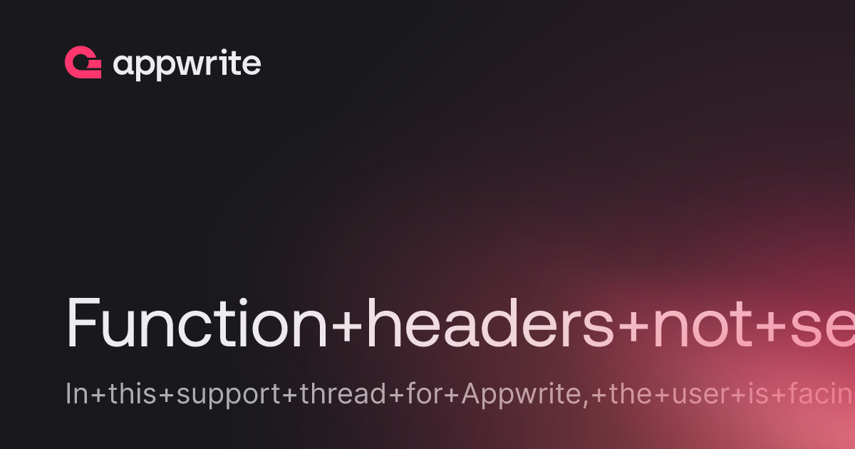 Function headers not set as documented - Threads - Appwrite