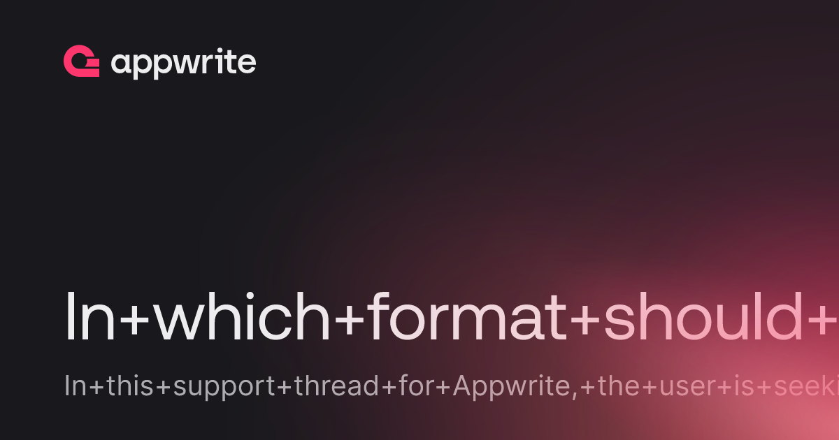 In which format should i pass the date? - Threads - Appwrite