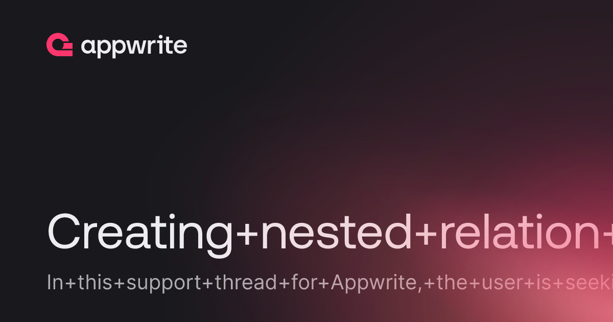 Creating Nested Relation On A Two Way Many To One Threads Appwrite