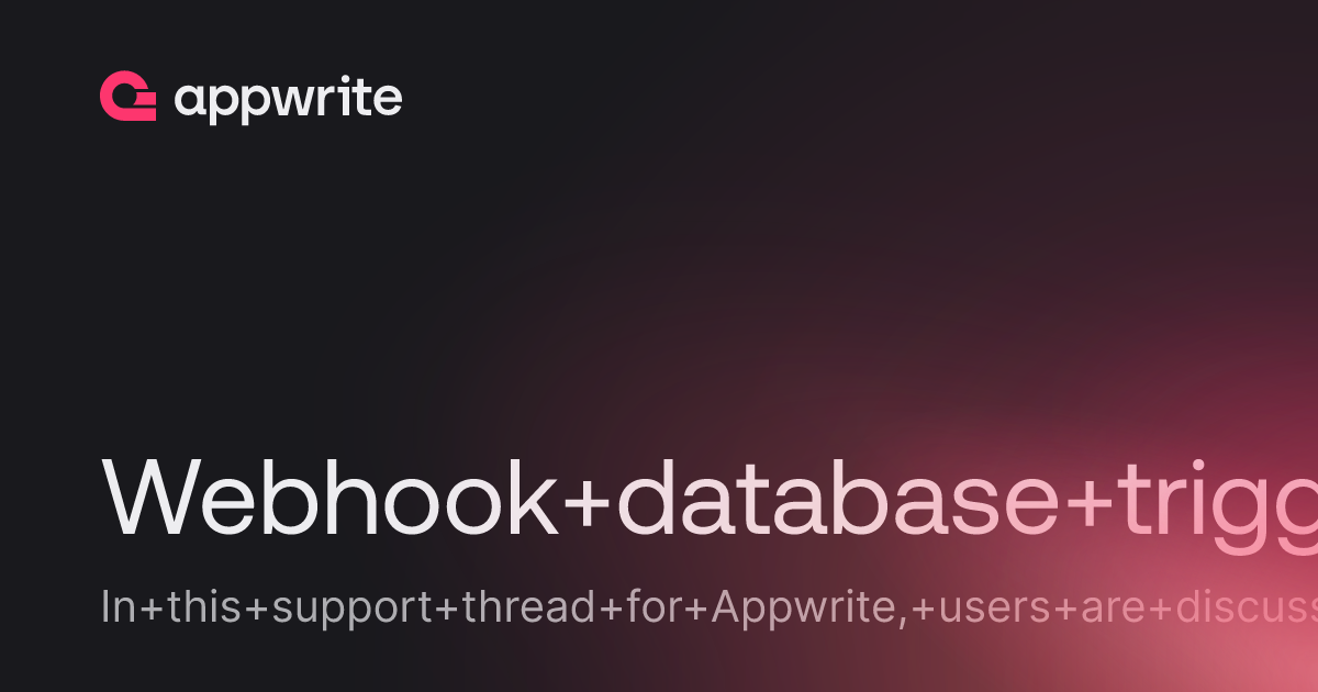 Webhook Database Trigger Only When Not From Server Sdk Api Key Threads Appwrite