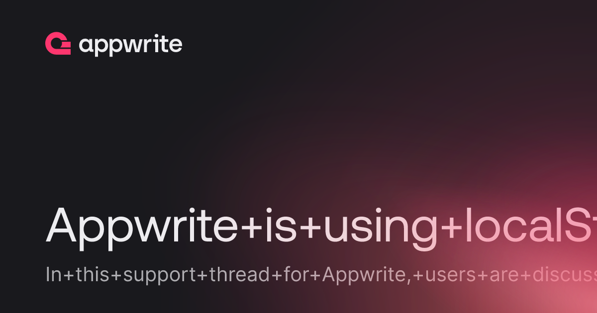 Appwrite Is Using Localstorage For Session Management Increase Your Security By Adding A Custom