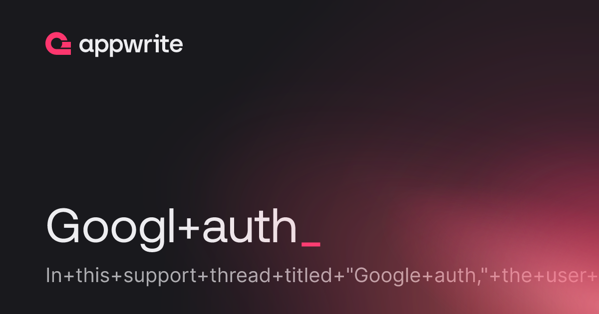 Googl auth - Threads - Appwrite