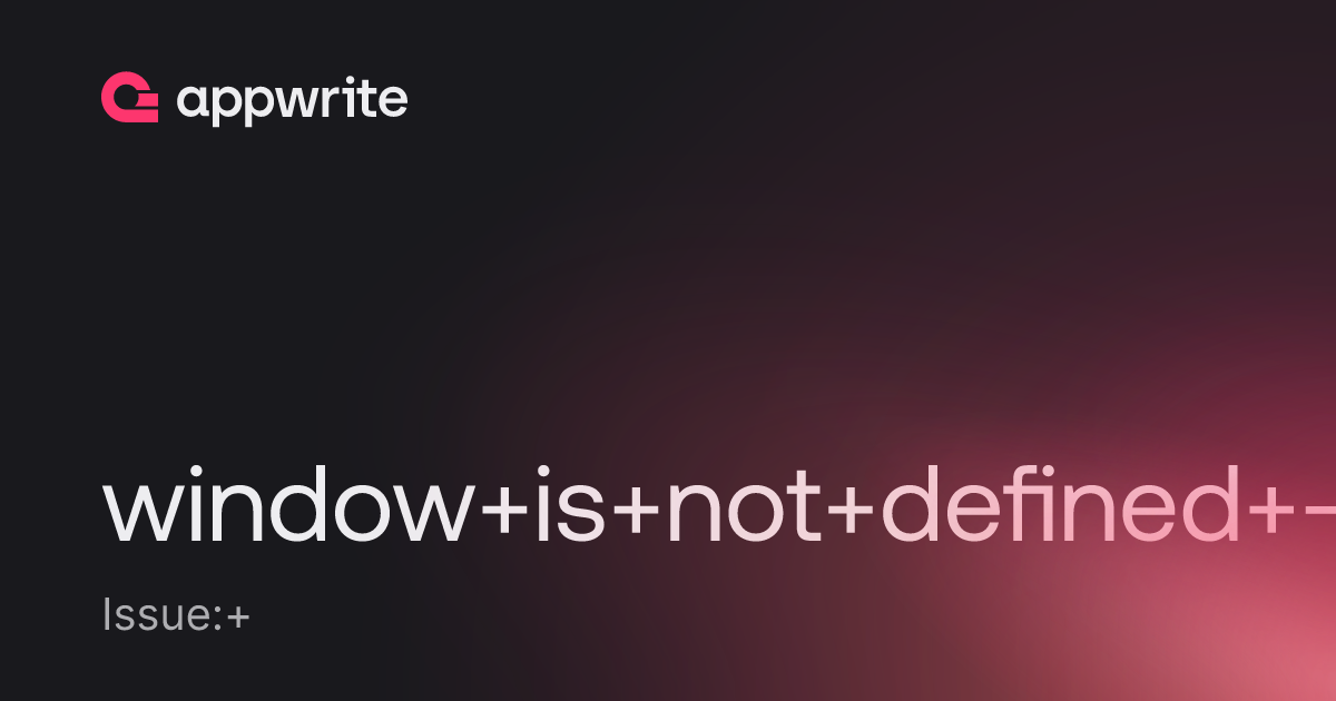 Window Is Not Defined Client Sdk Threads Appwrite