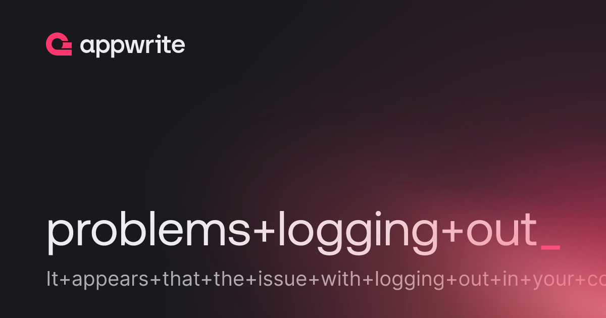 problems logging out - Threads - Appwrite