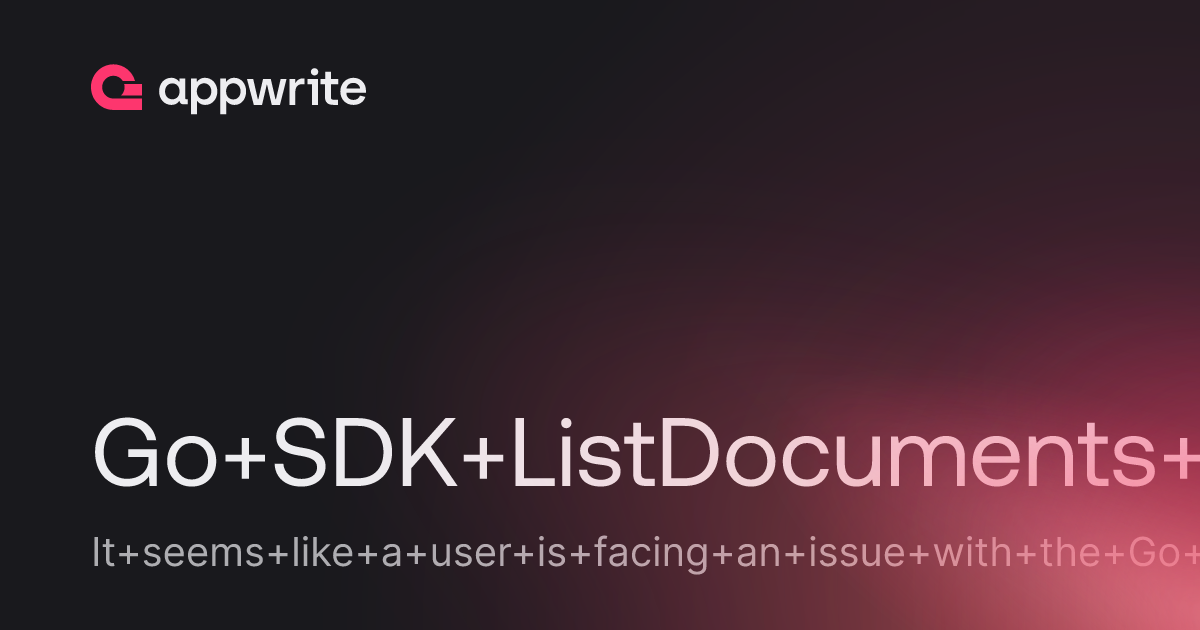 Go SDK ListDocuments doesn't retrieve documents' data - Threads - Appwrite