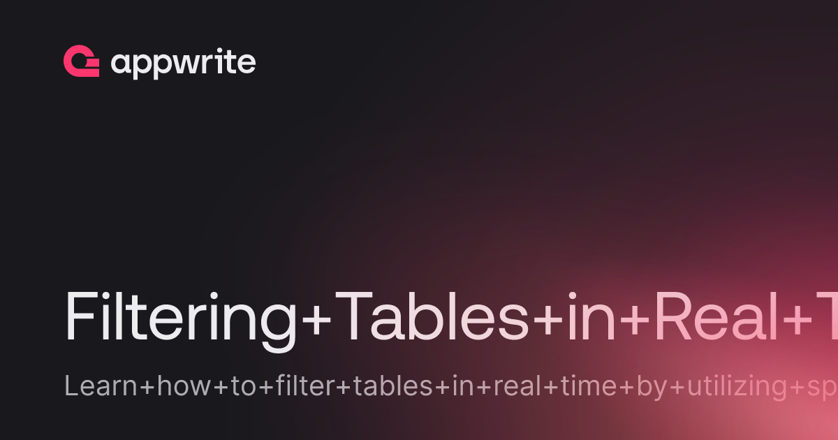 Filtering Tables in Real Time - Threads - Appwrite