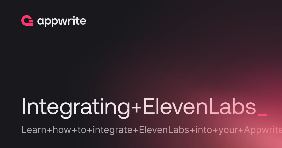 Integrating ElevenLabs - Docs - Appwrite