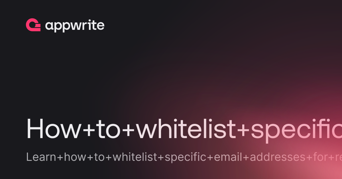 How to whitelist specific emails for registration - Threads - Appwrite