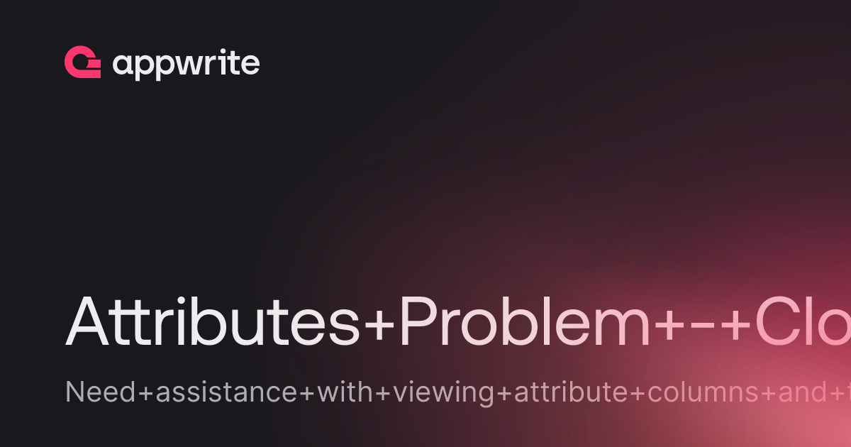 Attributes Problem - Cloud - Threads - Appwrite