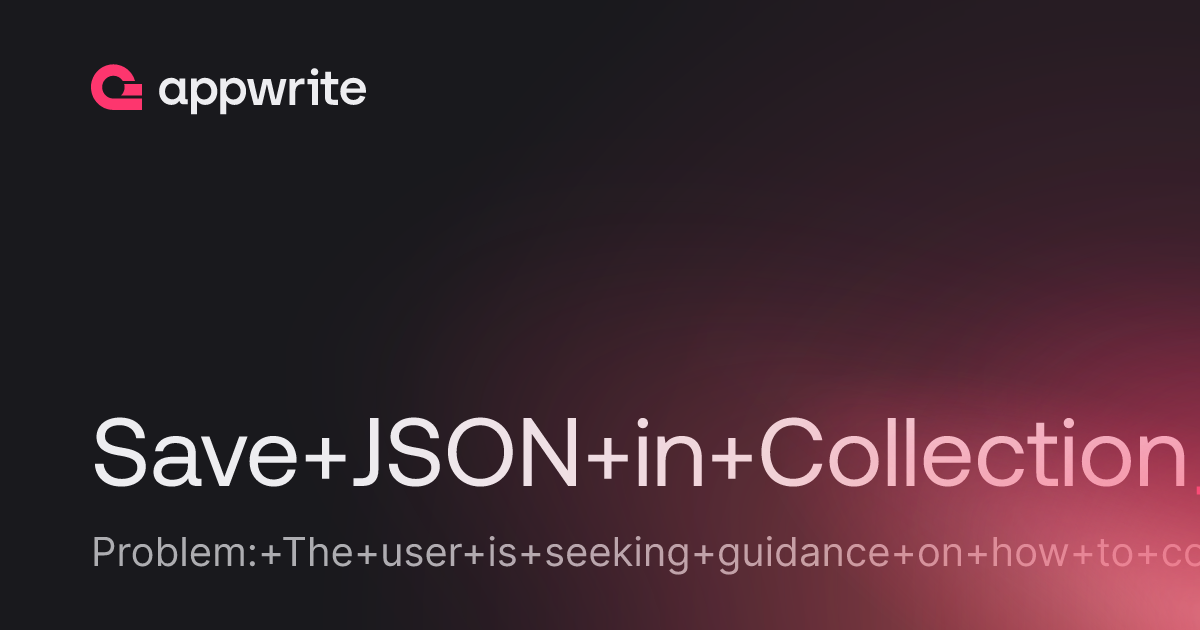 Save JSON in Collection - Threads - Appwrite