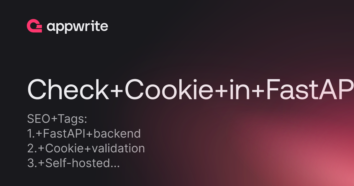 Check Cookie In Fastapi Backend Threads Appwrite
