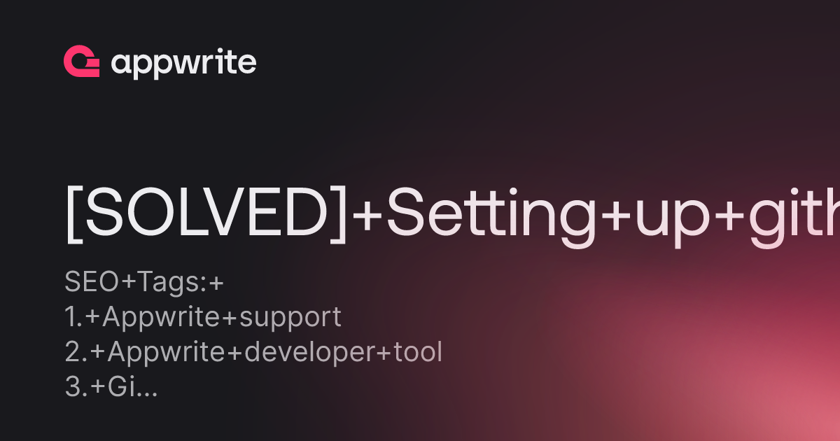 Solved Setting Up Github Integration 142 Threads Appwrite