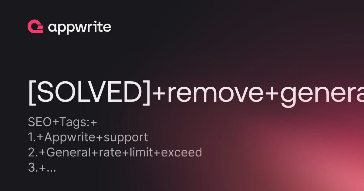 [solved] Remove General Rate Limit Exceed Threads Appwrite