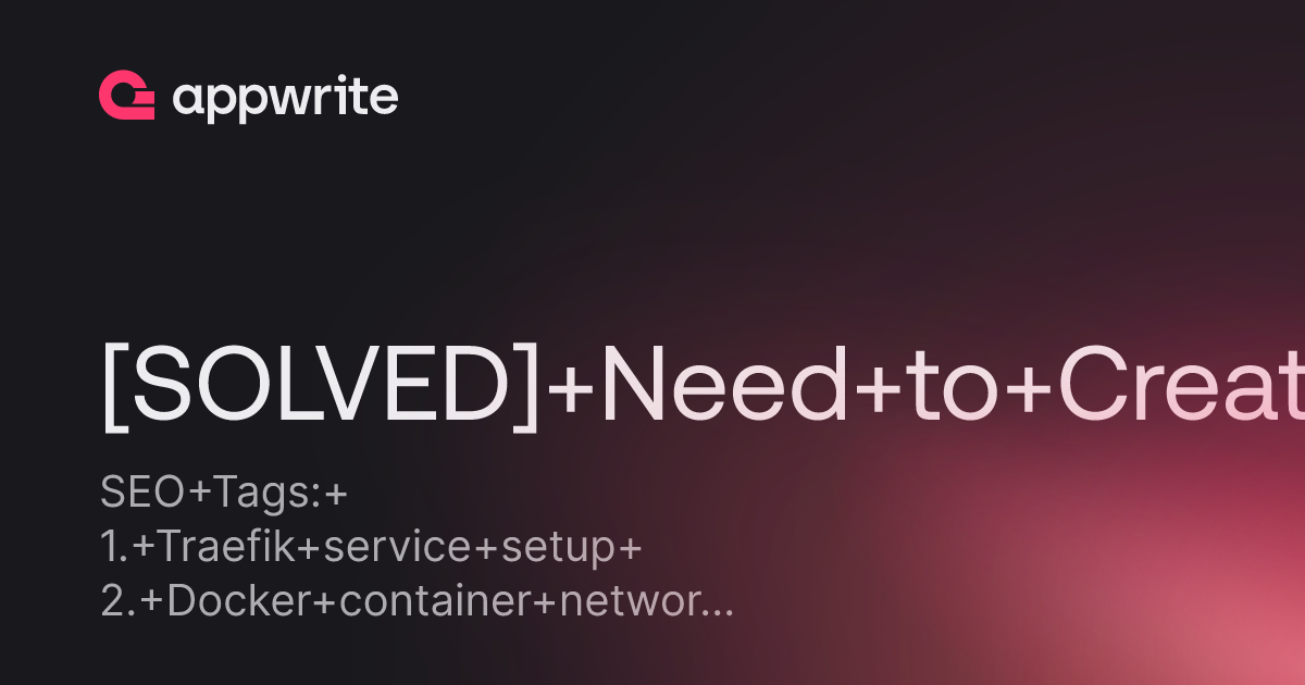 Solved Need To Create Traefik Service For Docker Containers Threads
