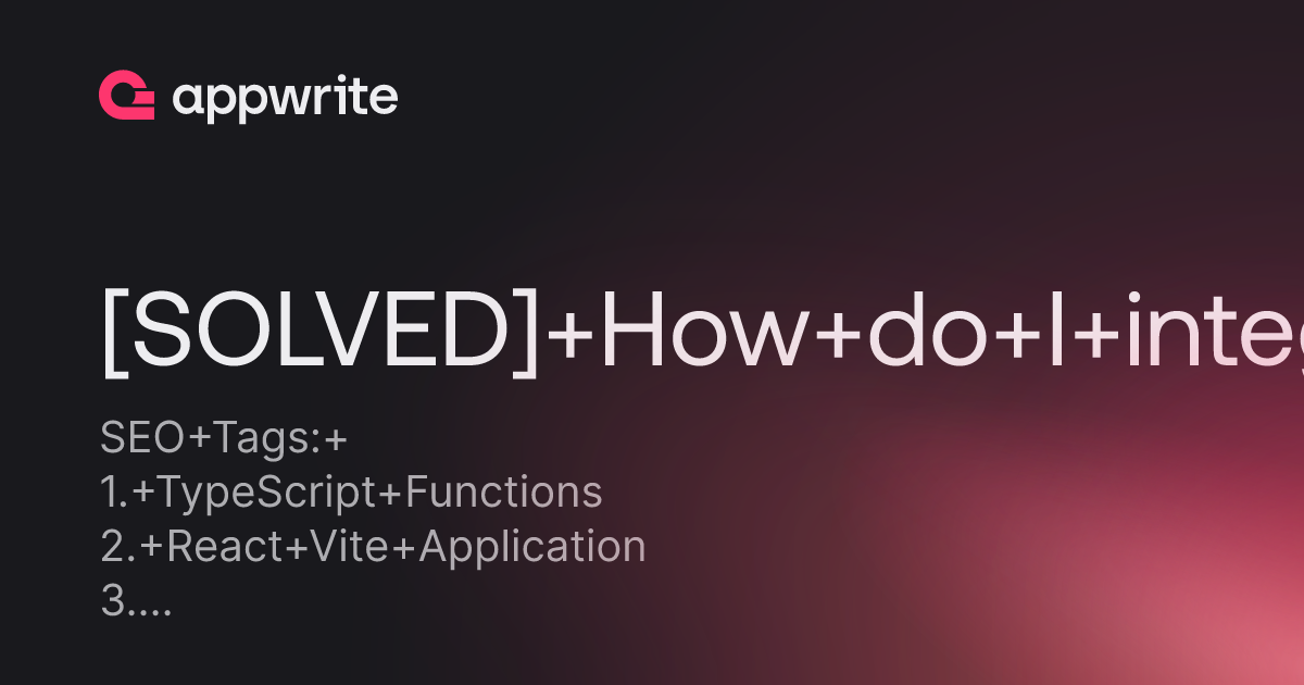 Solved How Do I Integrate Typescript Functions With A React Vite Application Threads Appwrite