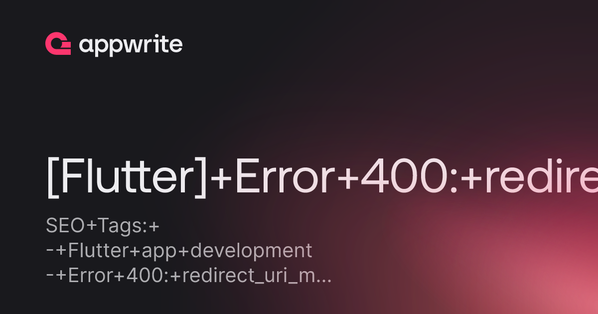 [Flutter] Error 400: redirect_uri_mismatch - Google sign-in error - Threads - Appwrite