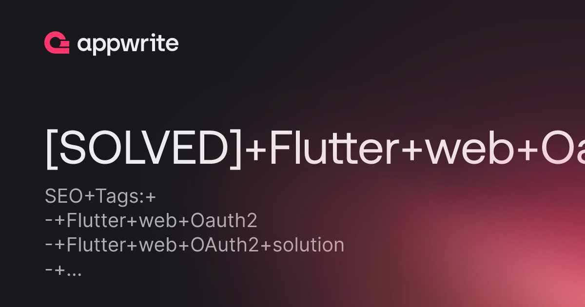 [solved] Flutter Web Oauth2 Cannot Return To The Previous Interface Threads Appwrite