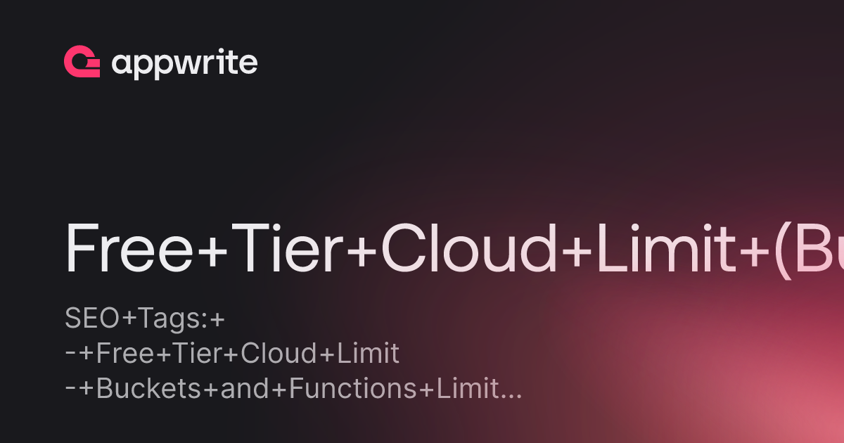 Free Tier Cloud Limit (Buckets and Functions) - Threads - Appwrite