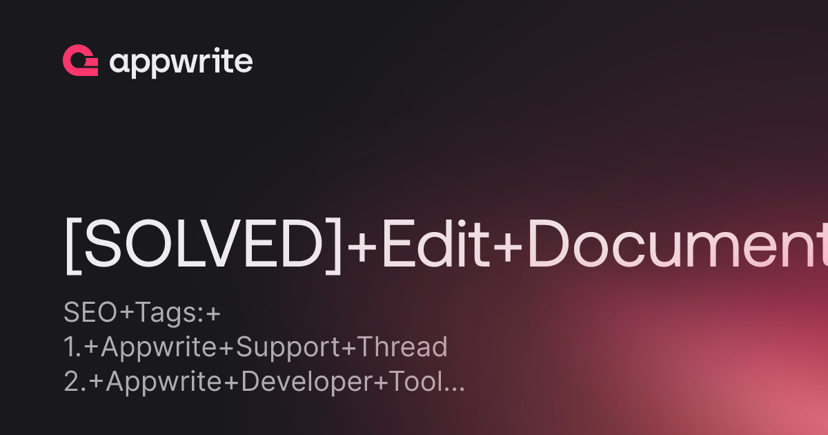 [SOLVED] Edit Documents - Threads - Appwrite