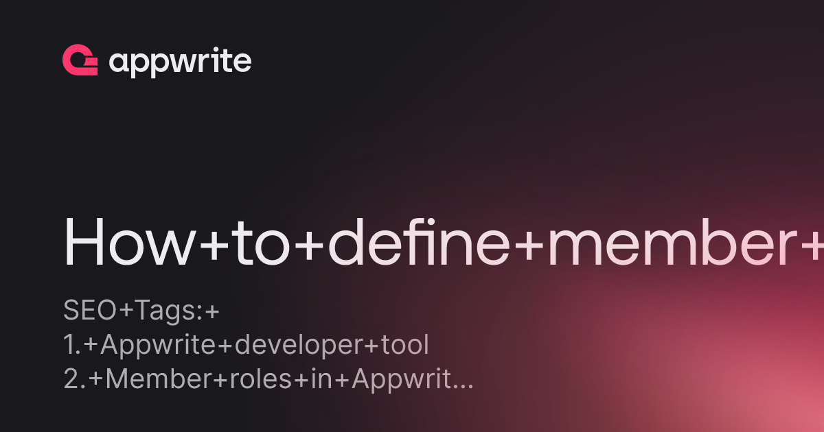 How To Define Member Roles In The Console Threads Appwrite