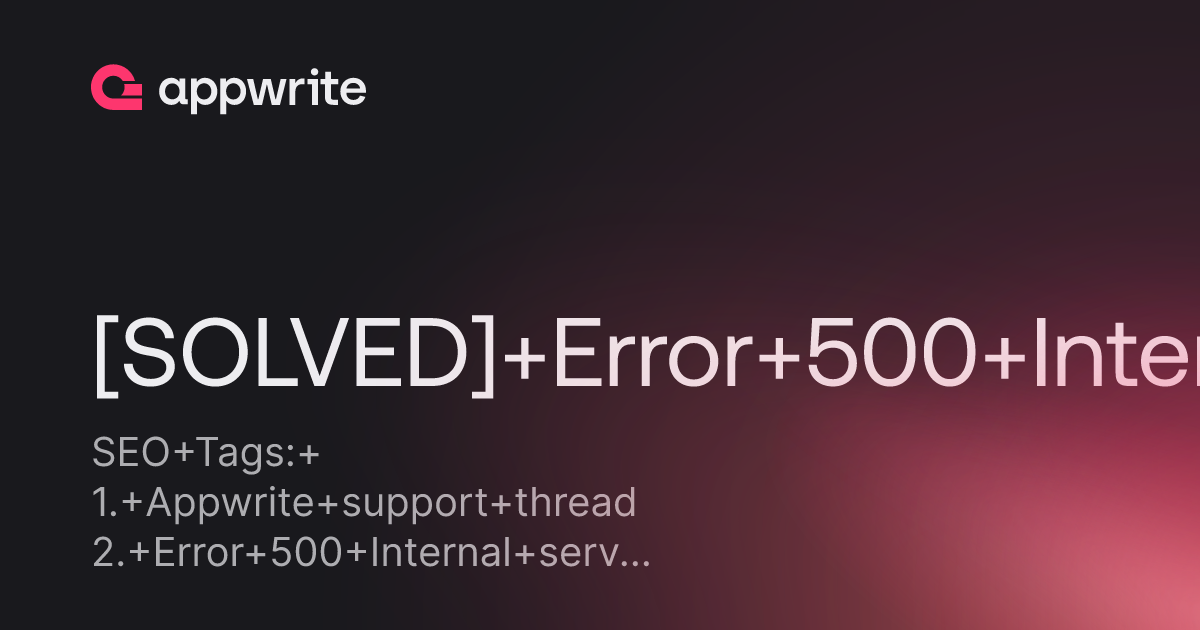 [SOLVED] Error 500 Internal server error when I click Databases. - Threads - Appwrite