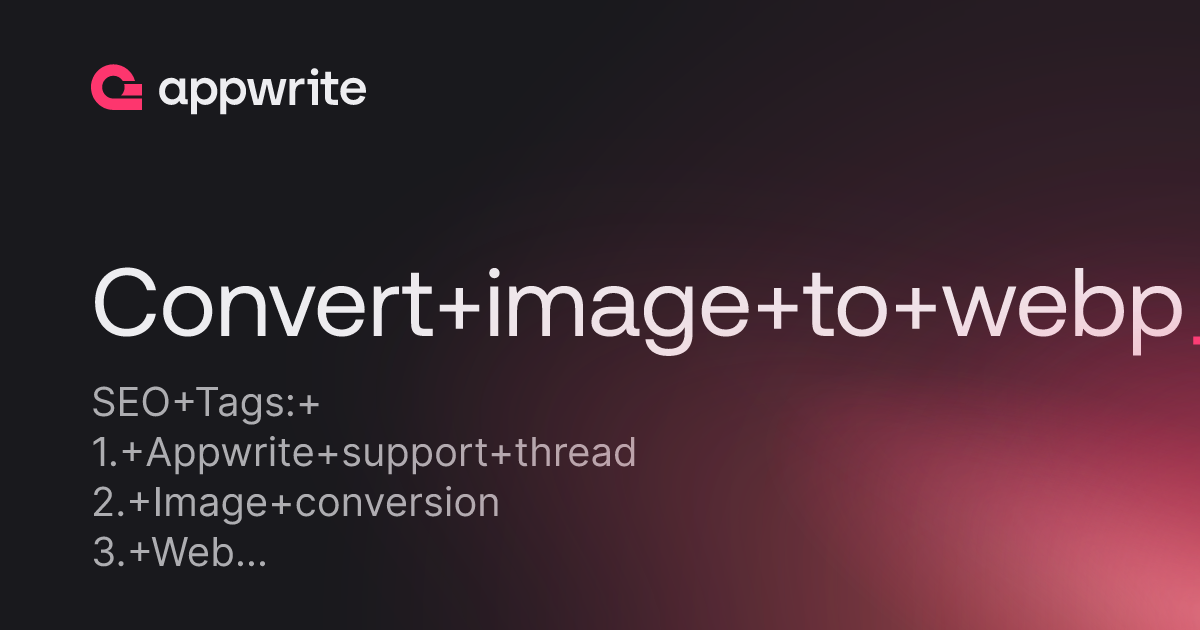 Convert image to webp - Threads - Appwrite