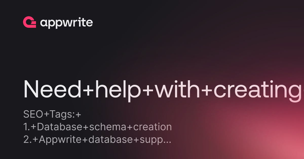 Need help with creating database schema - Threads - Appwrite