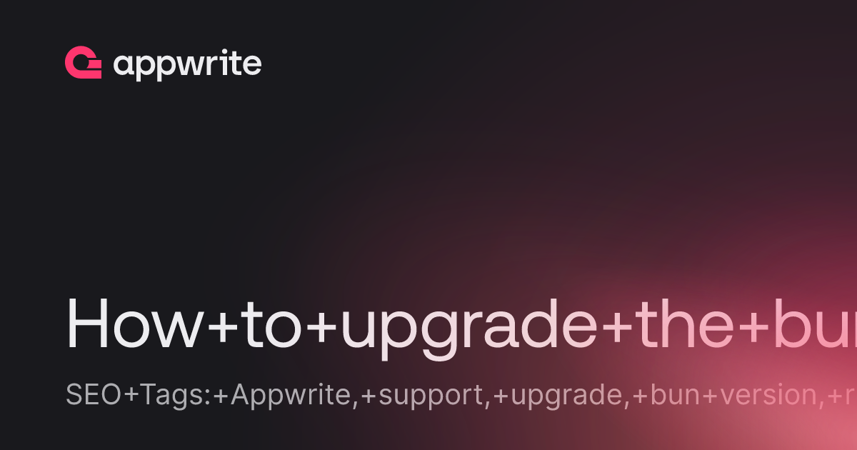 How To Upgrade The Bun Version In Runtime Threads Appwrite