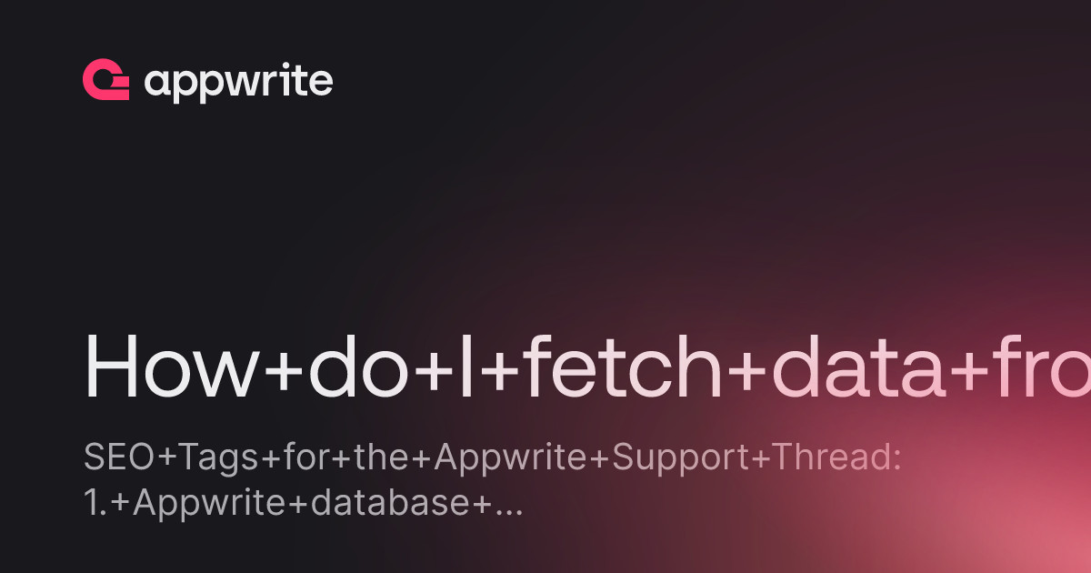 How do I fetch data from the database? I am new to Appwrite - Threads ...