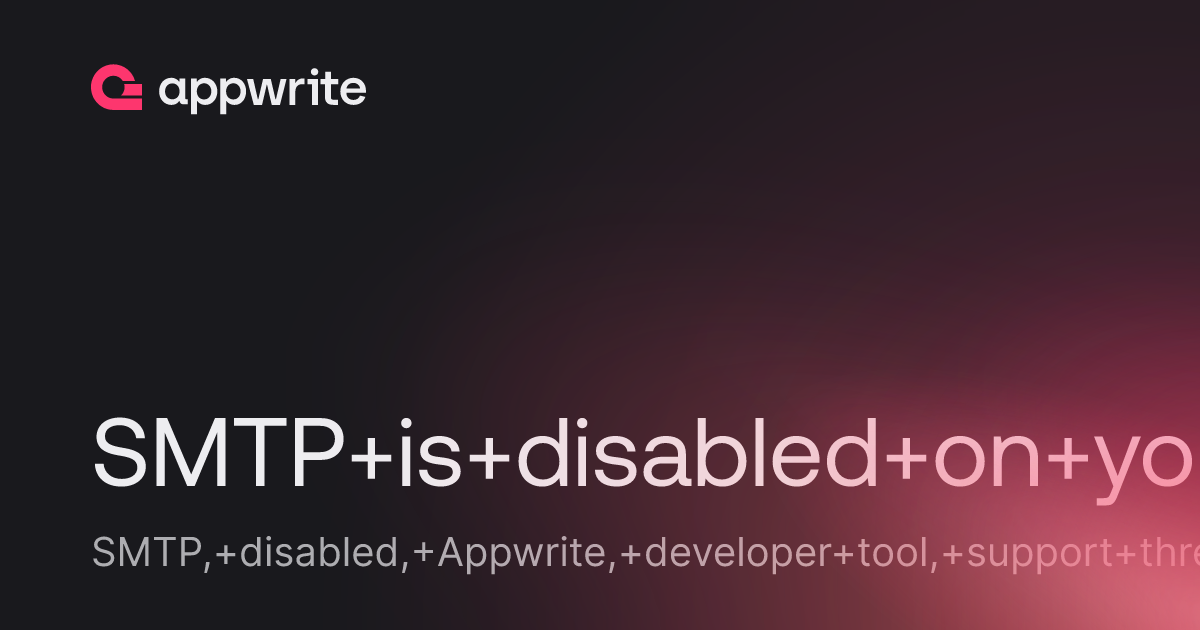 Smtp Is Disabled On Your Appwrite Instance Threads Appwrite
