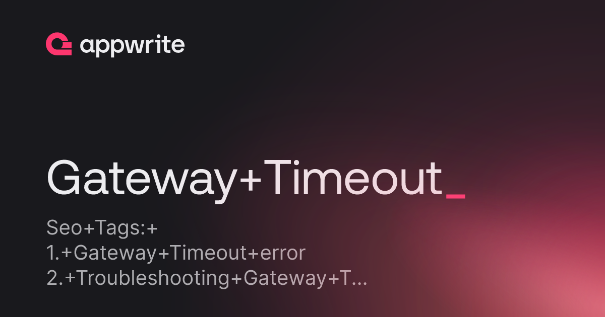 Gateway Timeout Threads Appwrite