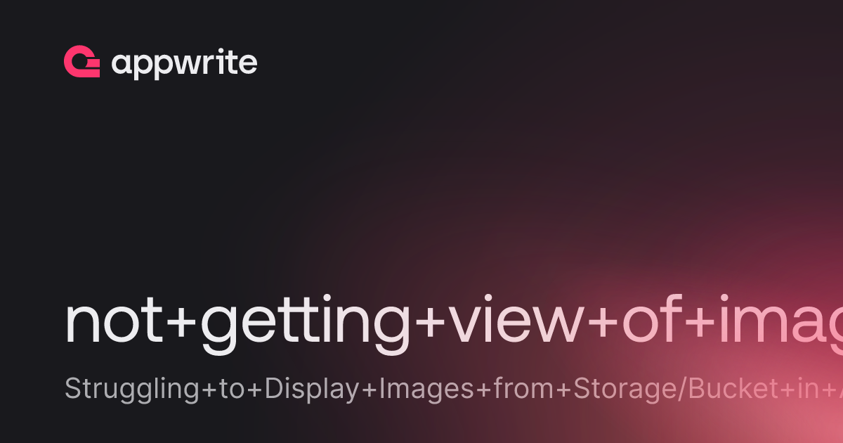 not getting view of images from storage/bucket - Threads - Appwrite
