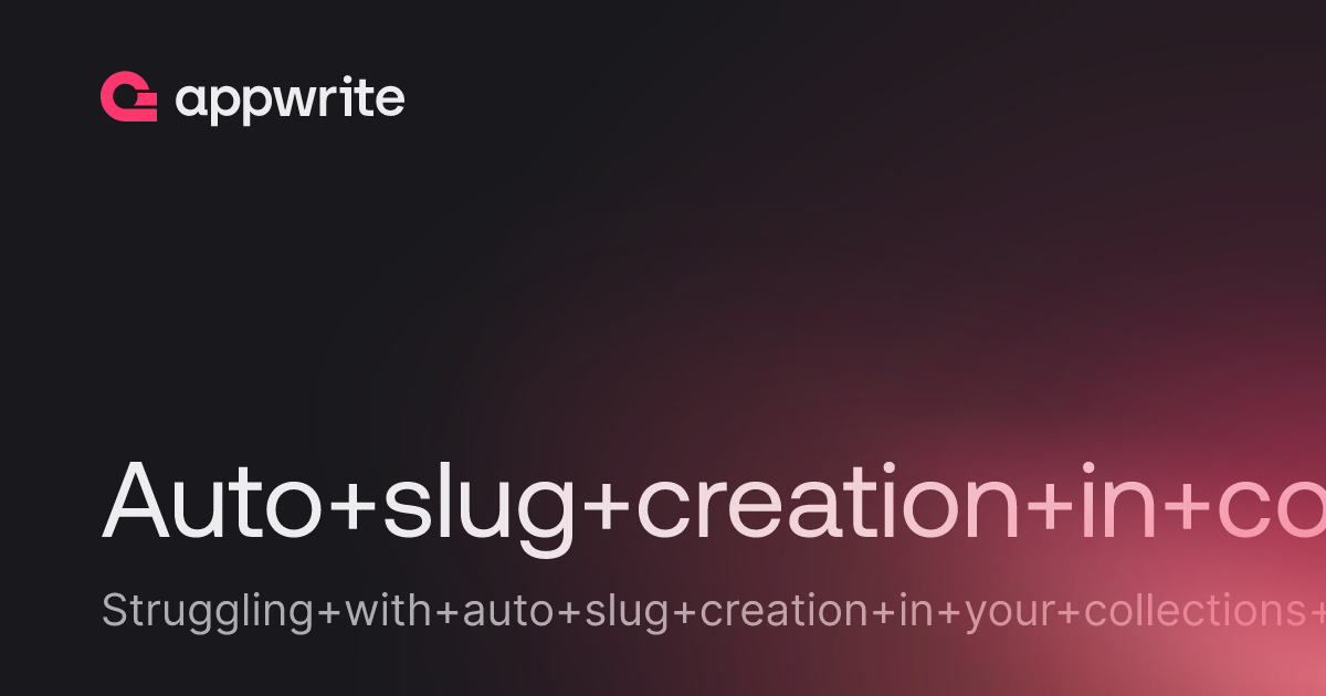 Auto slug creation in collections - Threads - Appwrite