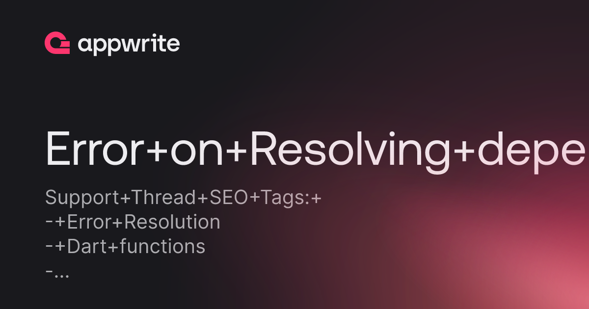 Error On Resolving Dependencies On Dart Function Threads Appwrite