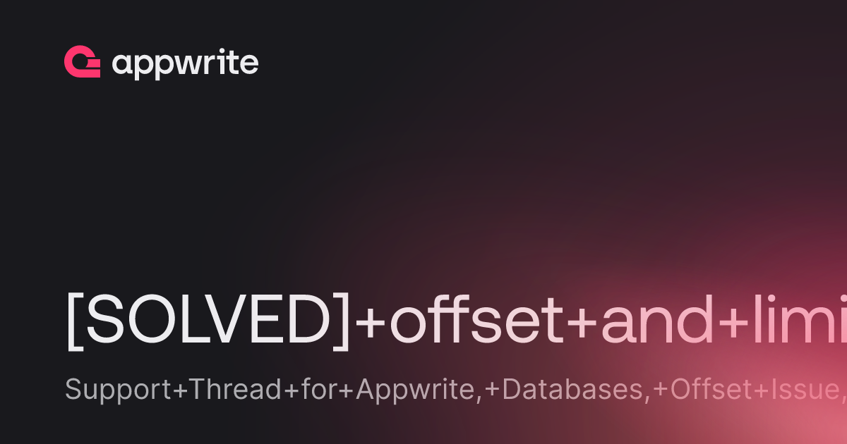 [SOLVED] offset and limit issue - Threads - Appwrite