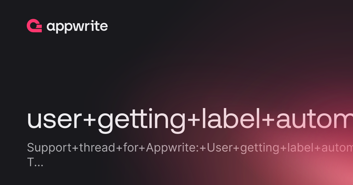 user getting label automatically - Threads - Appwrite