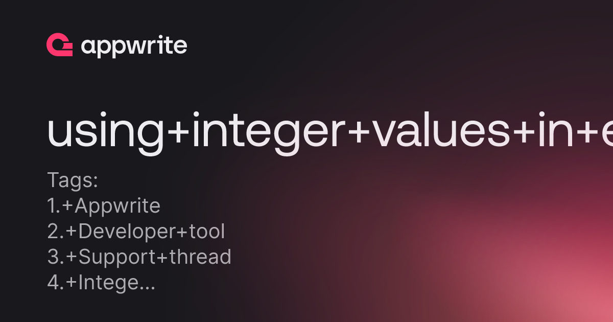 Using Integer Values In Enum Causing Errors Threads Appwrite