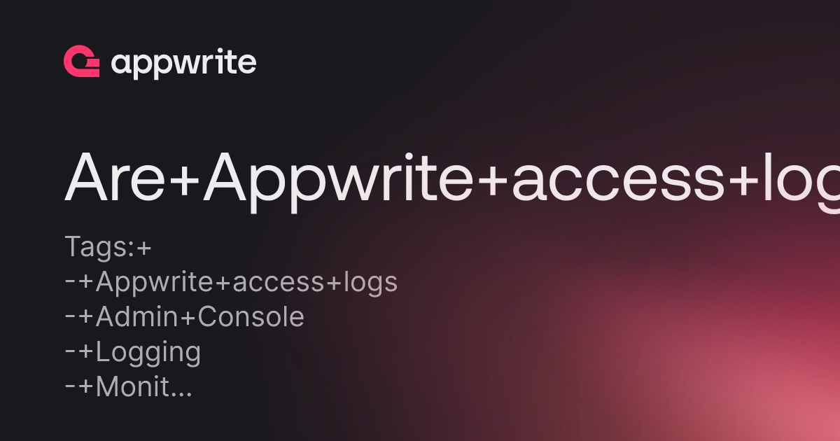 Are Appwrite Access Logs Available In The Admin Console Threads